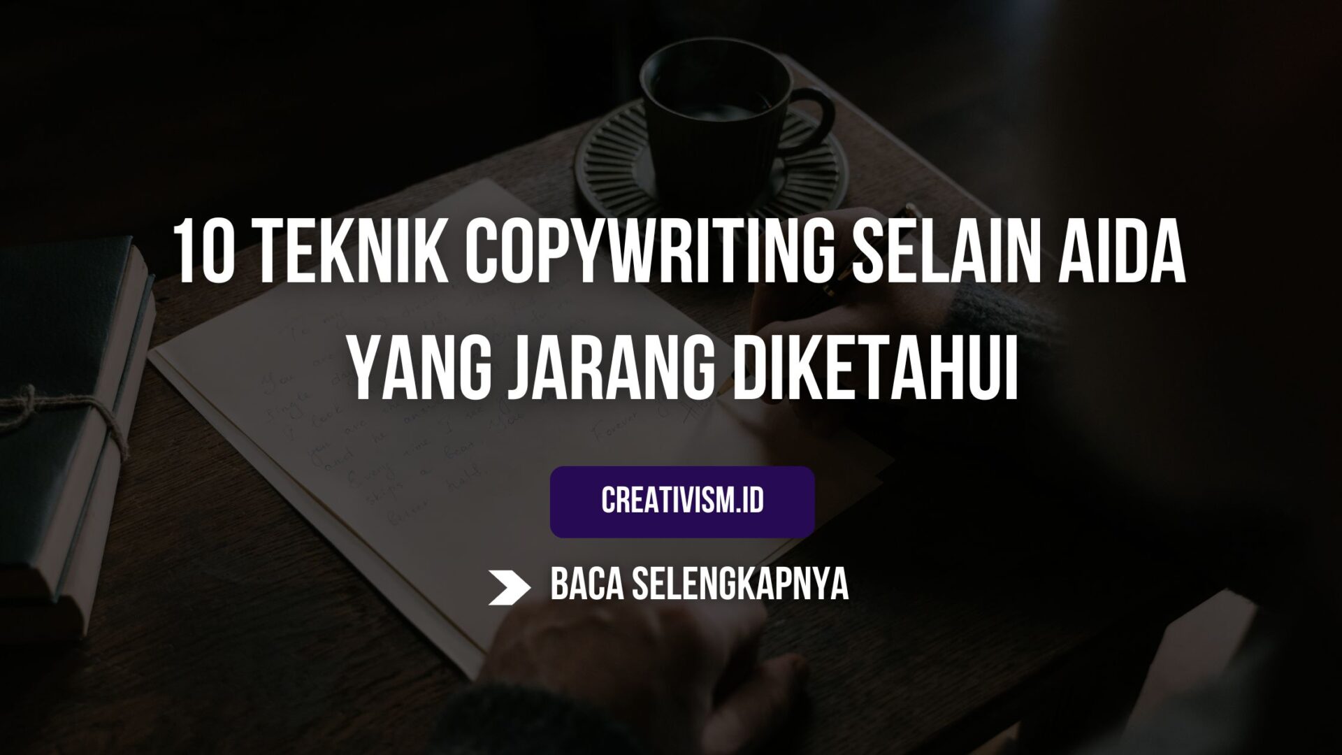10 Teknik Copywriting Selain AIDA yang Jarang Diketahui - Creativism