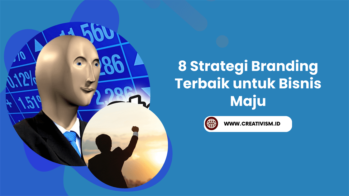 8 Strategi Branding Terbaik untuk Bisnis Maju - Creativism