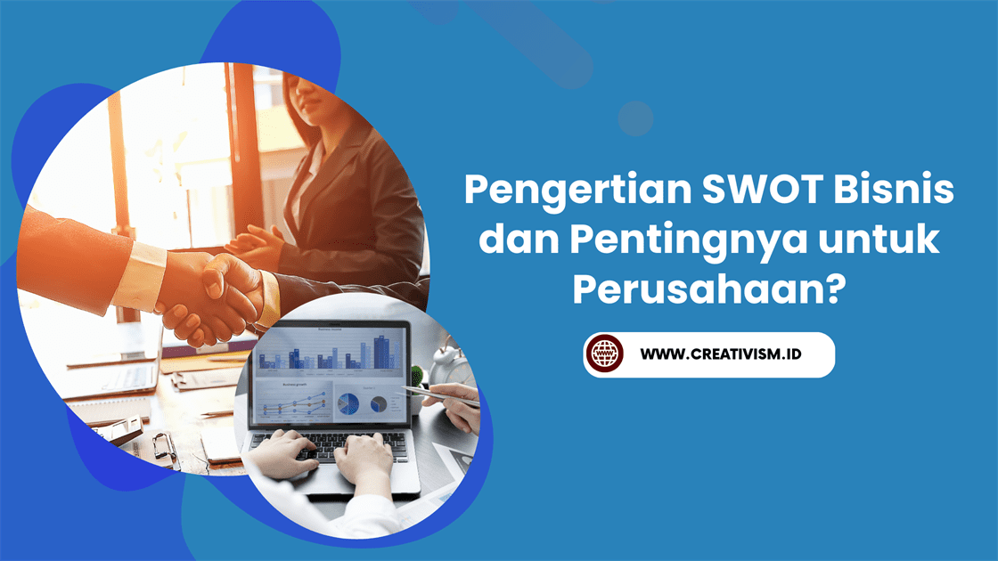 Pengertian SWOT Bisnis dan Pentingnya untuk Perusahaan? - Creativism