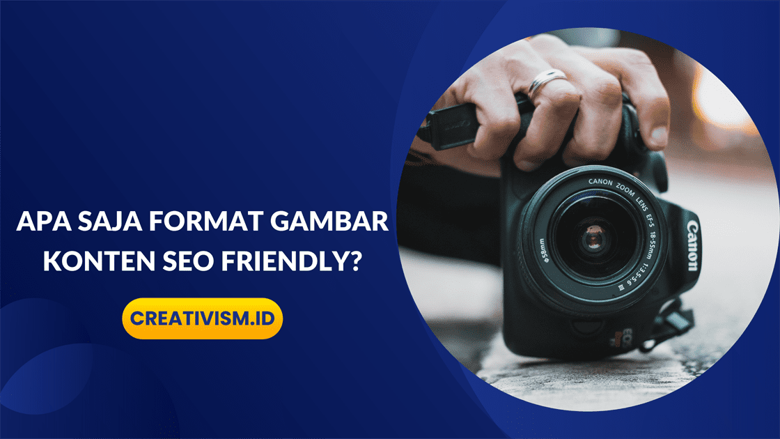 Apa Saja Format Gambar Konten SEO Friendly? - Creativism