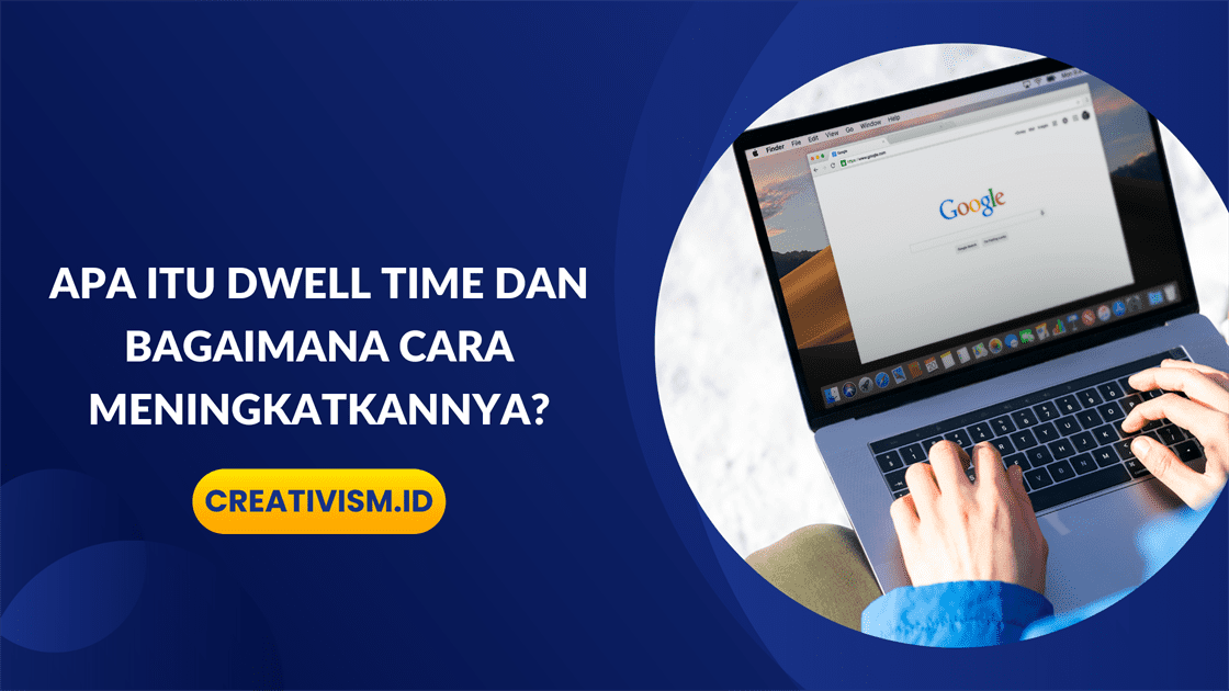 Apa itu Dwell Time dan Bagaimana Cara Meningkatkannya? - Creativism