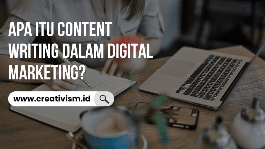 Apa itu Content Writing dalam Digital Marketing? - Creativism